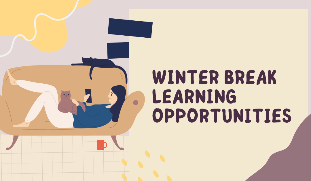 Winter Break Learning Opportunities | Learning Technologies at College ...